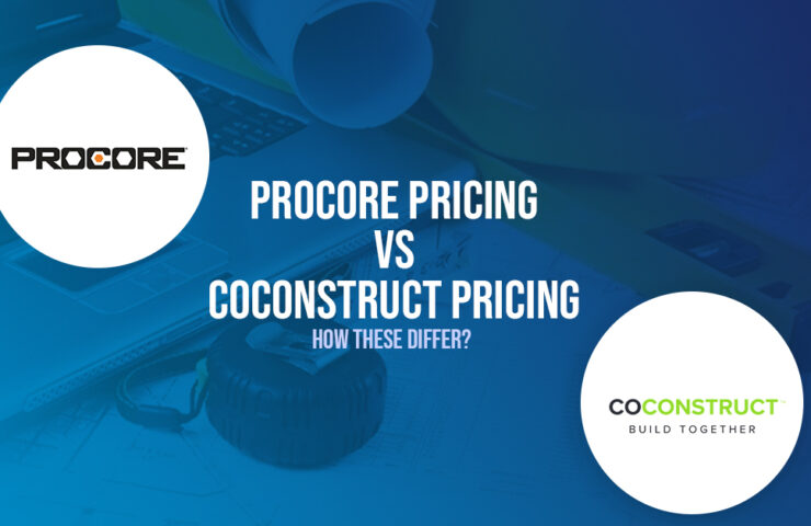 Procore Software Vs CoConstruct Software Pricing – Choose Best One